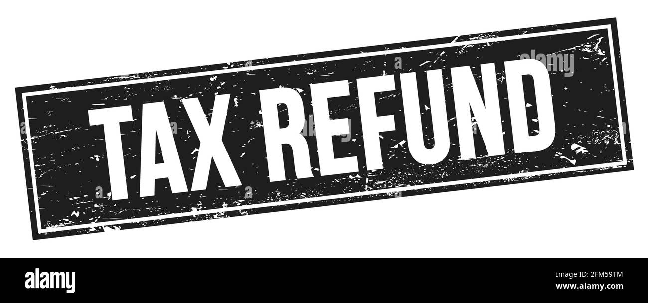 TAX REFUND text on black grungy rectangle stamp sign Stock Photo - Alamy