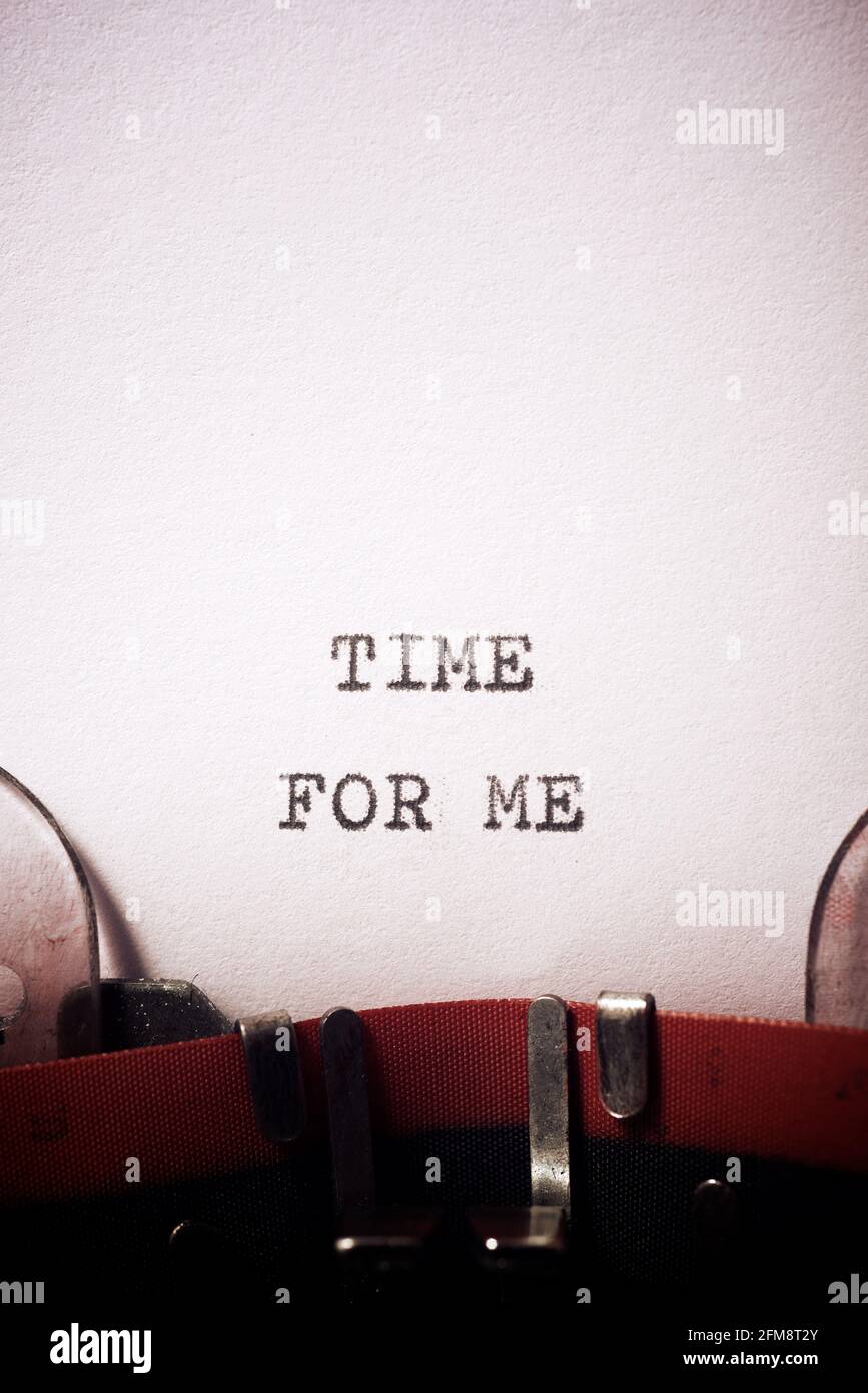 Time for me phrase written with a typewriter Stock Photo - Alamy
