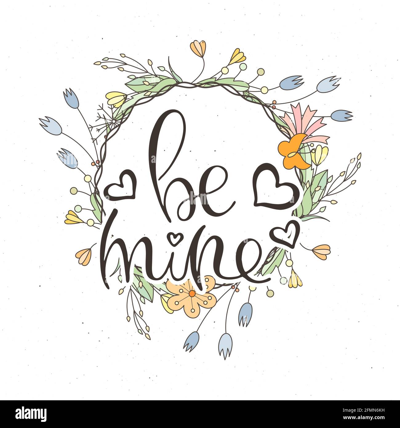 Be Mine. Hand lettering grunge card with flower background. Handcrafted ...