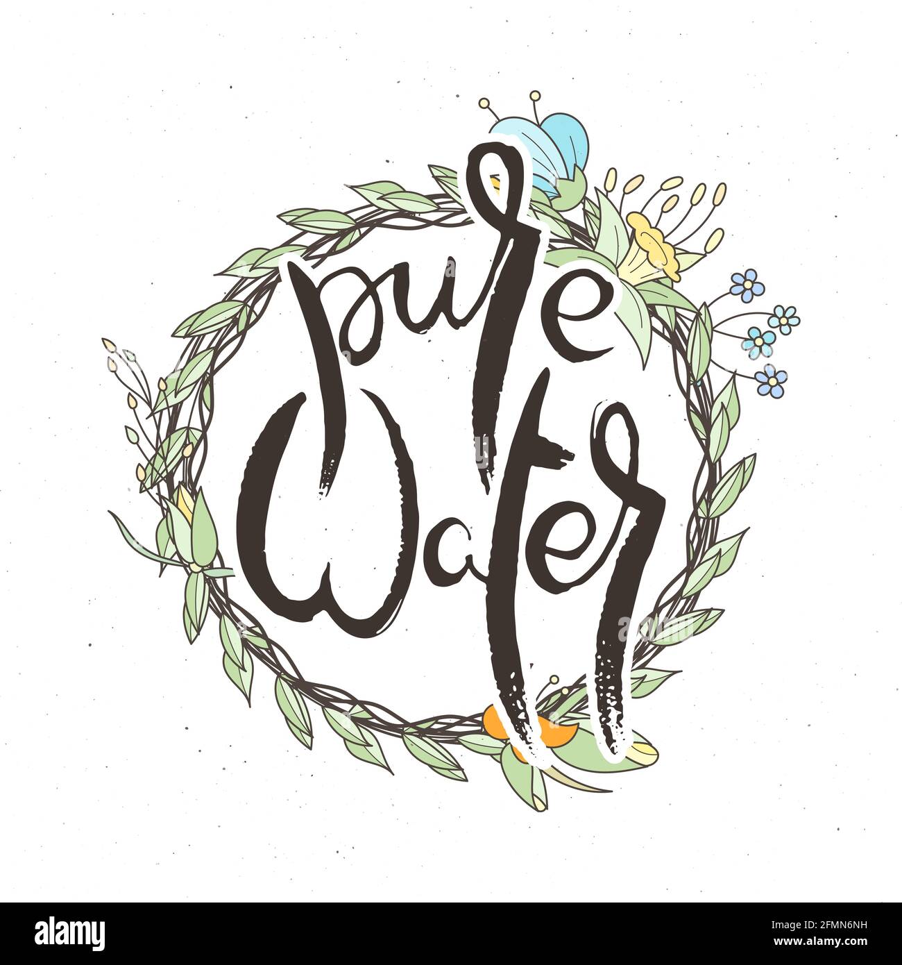 Pure Water. Hand lettering grunge card with flower background ...