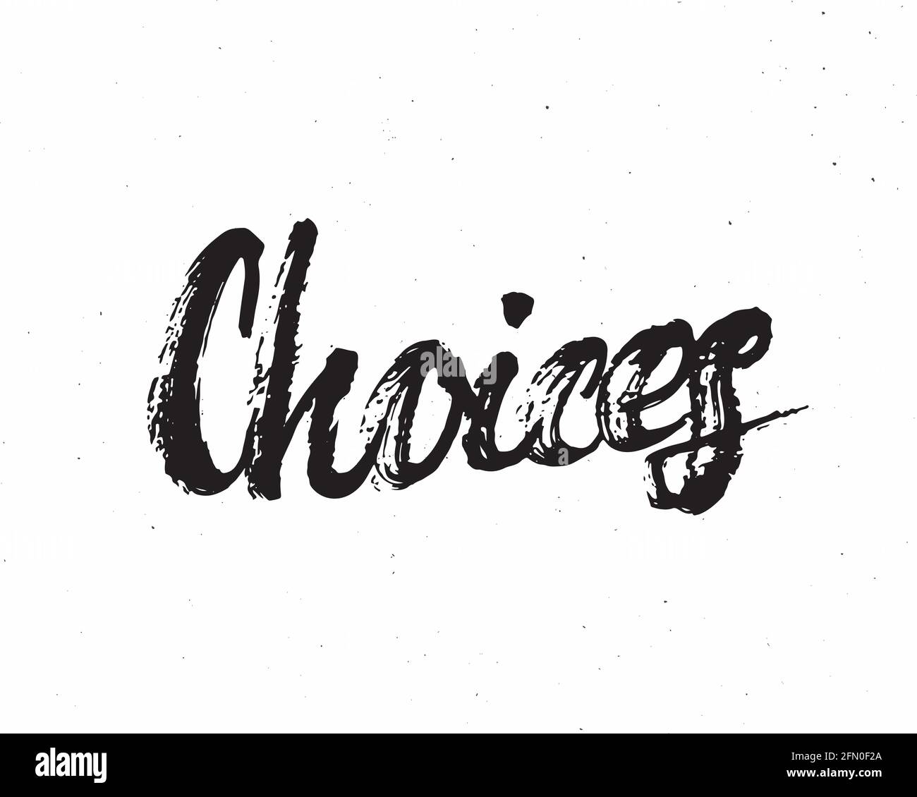 Choices lettering handwritten sign, Hand drawn grunge calligraphic text ...