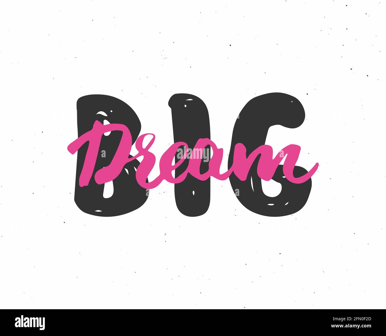 Dream Big lettering handwritten sign, Hand drawn grunge calligraphic ...