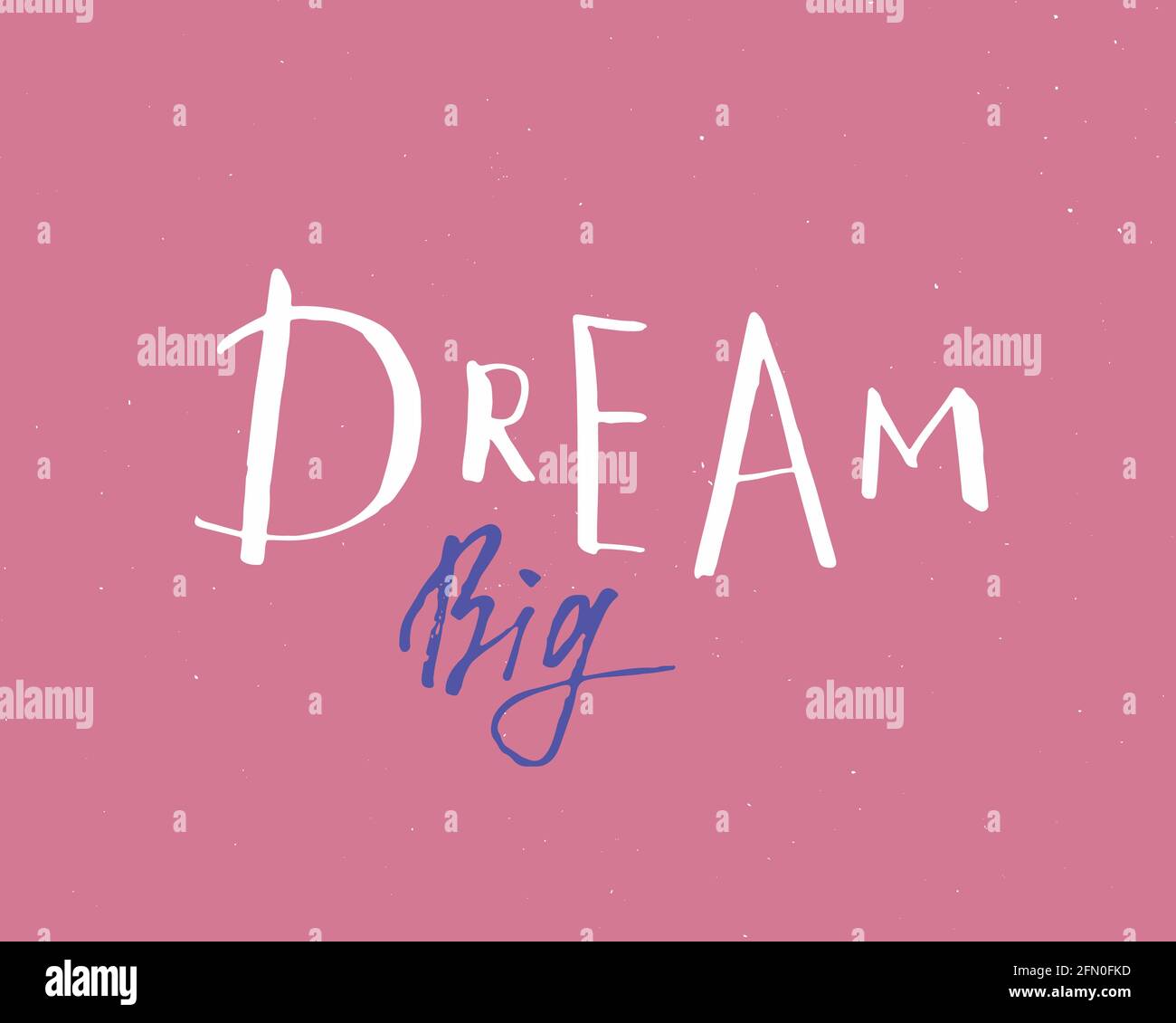 Dream Big lettering handwritten sign, Hand drawn grunge calligraphic ...