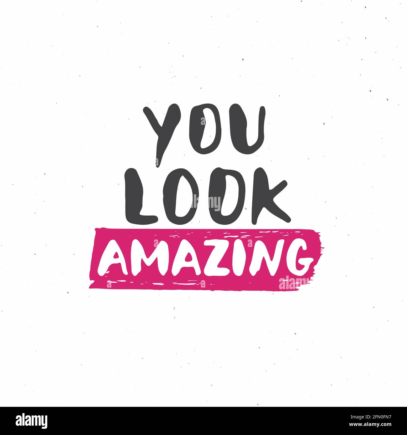 You look amazing lettering handwritten sign, Hand drawn grunge ...