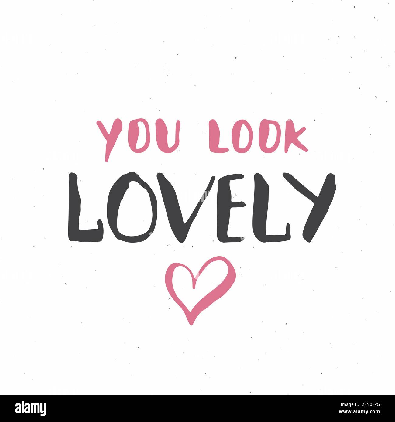 You look lovely lettering handwritten sign, Hand drawn grunge ...