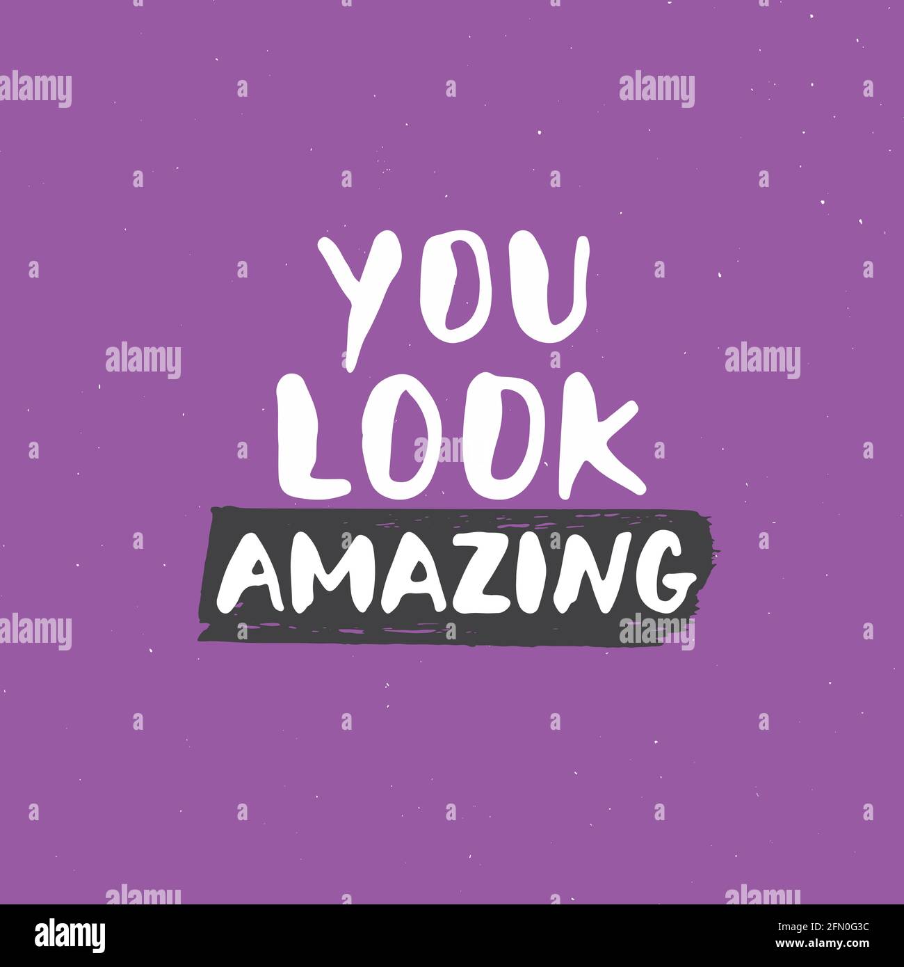 You look amazing lettering handwritten sign, Hand drawn grunge ...