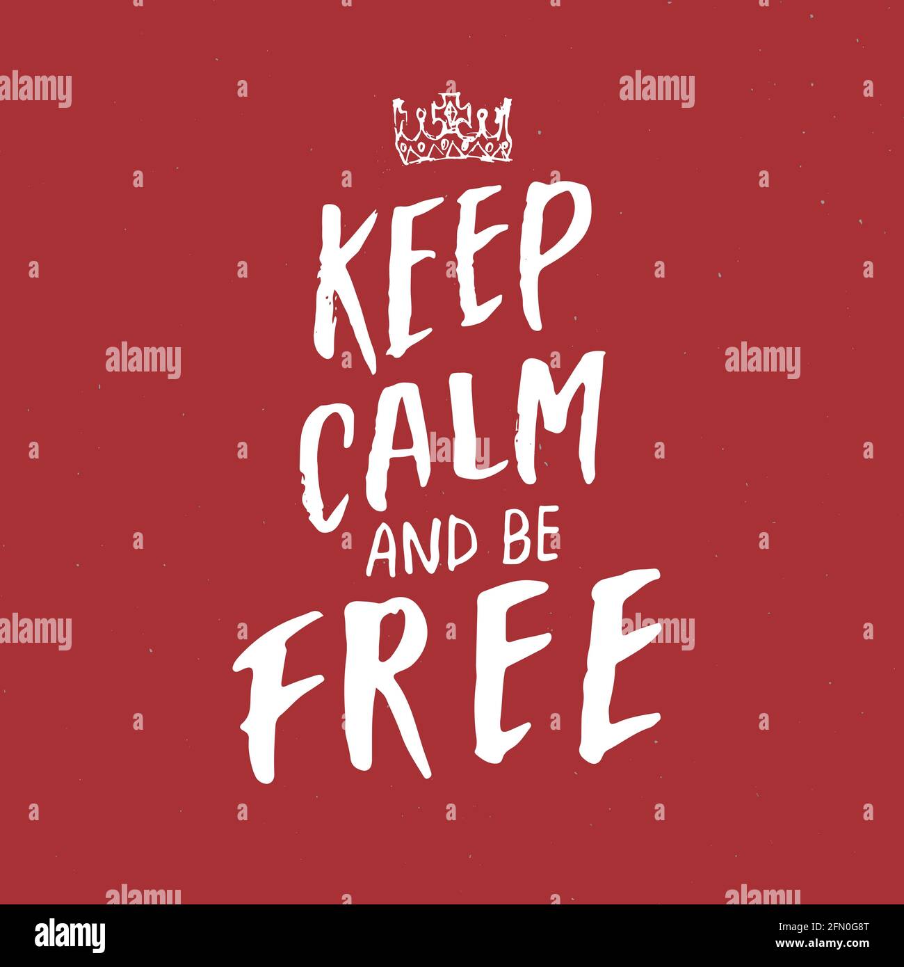 Keep calm and be free lettering handwritten sign, Hand drawn grunge ...
