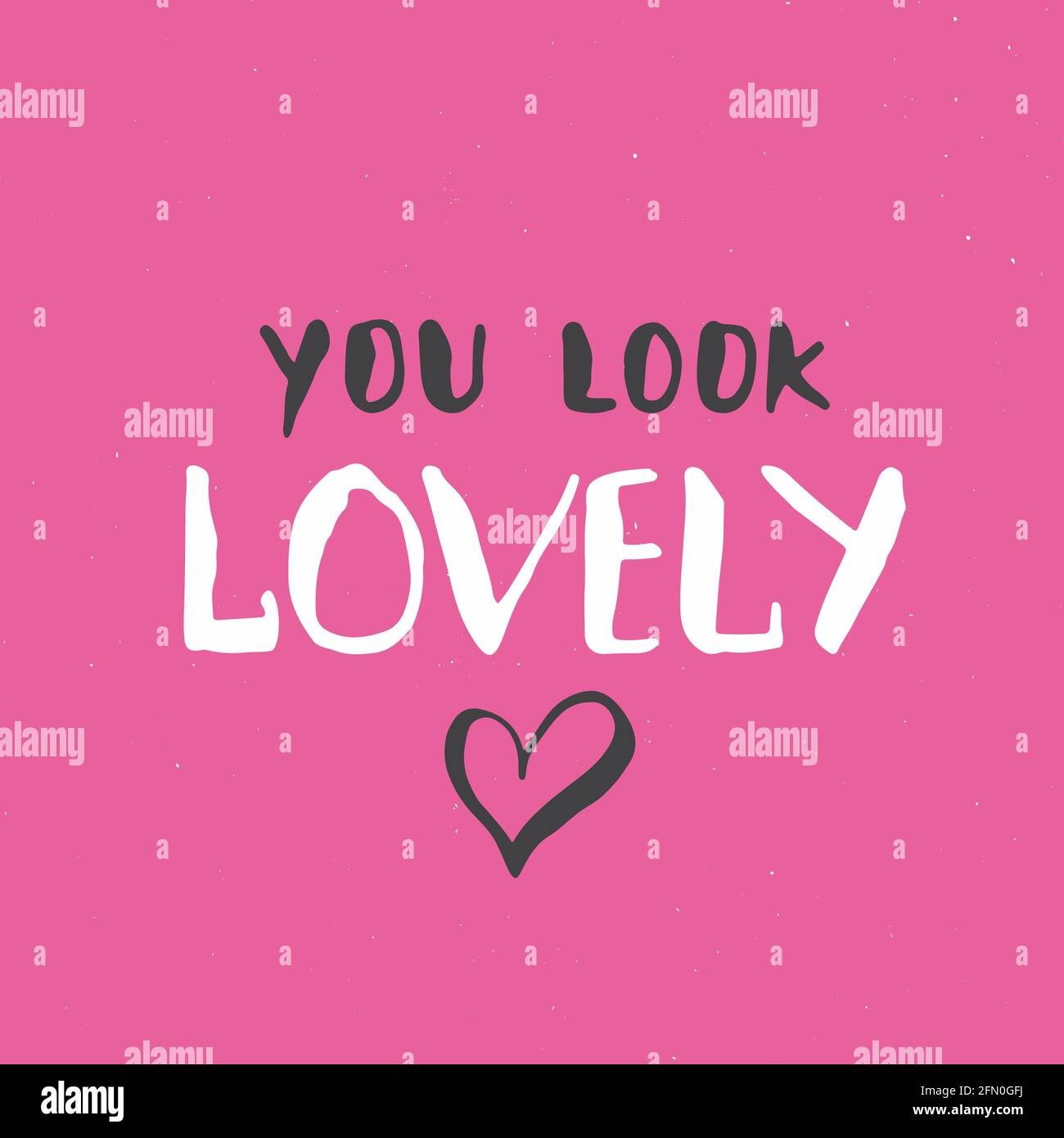 You look lovely lettering handwritten sign, Hand drawn grunge ...