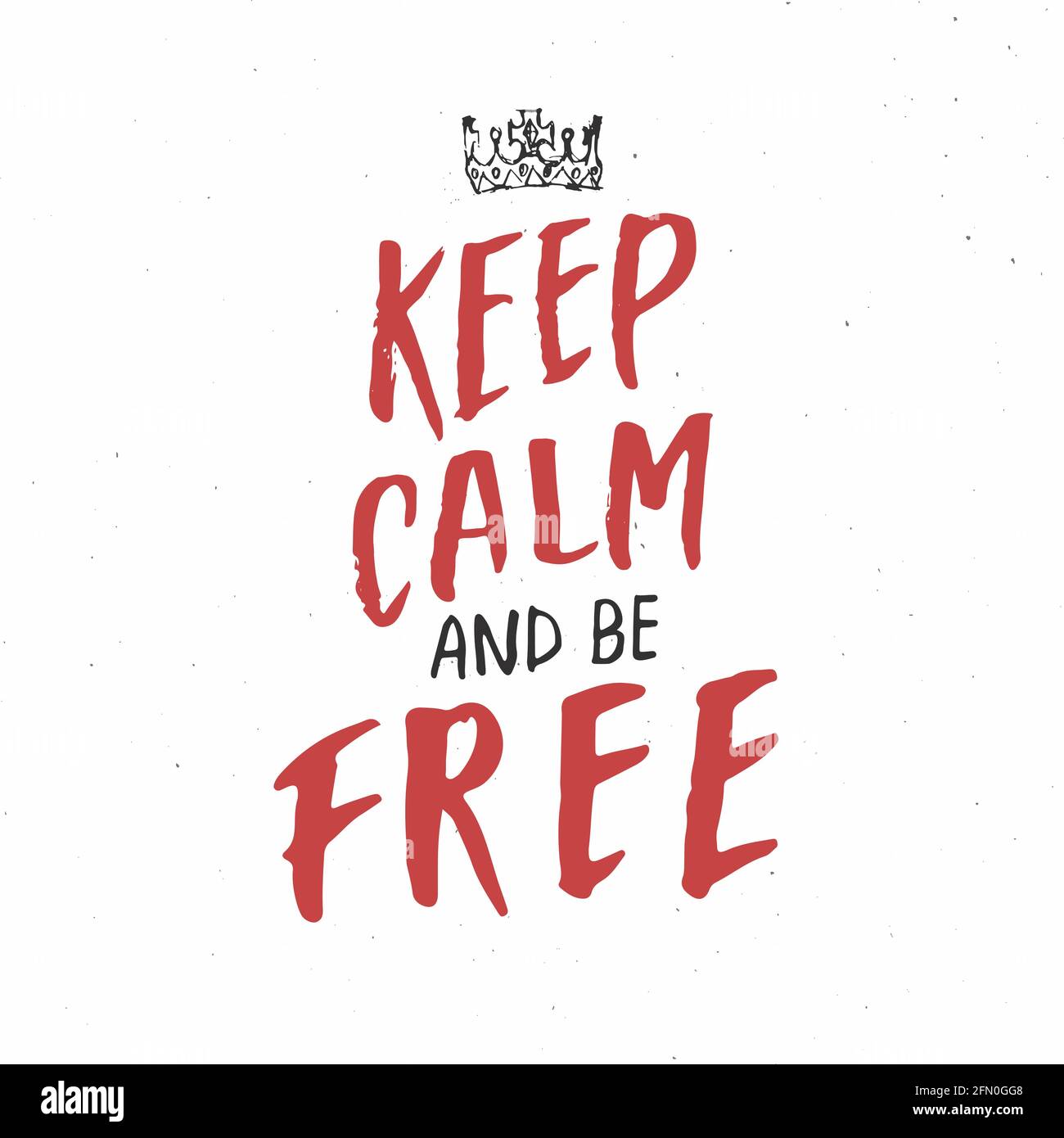 Keep calm and be free lettering handwritten sign, Hand drawn grunge ...