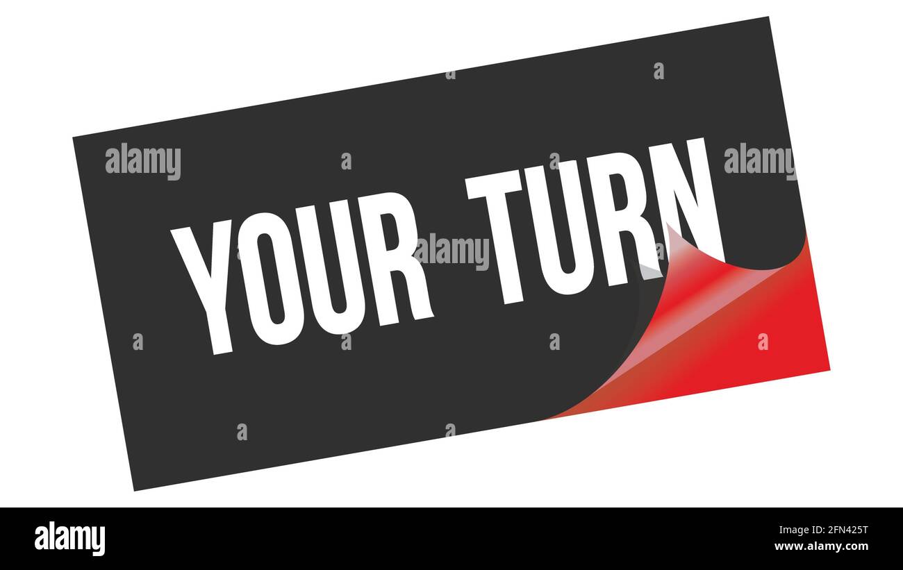 YOUR TURN text written on black red sticker stamp Stock Photo - Alamy