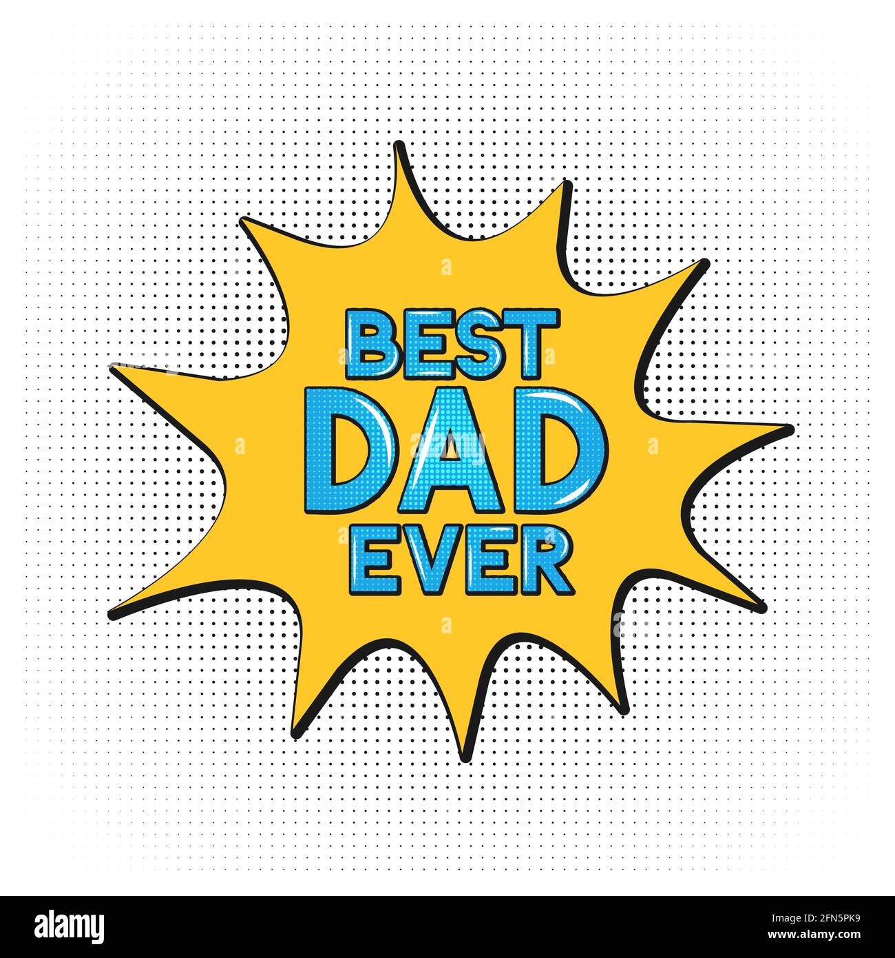 Comics lettering Best Dad Ever on speech bubble. Retro Fathers day ...