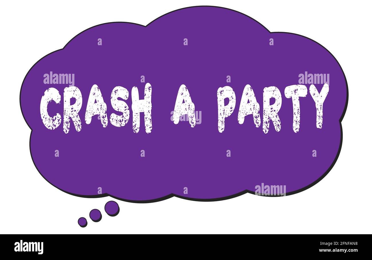CRASH A PARTY text written on a violet thought cloud bubble Stock Photo ...