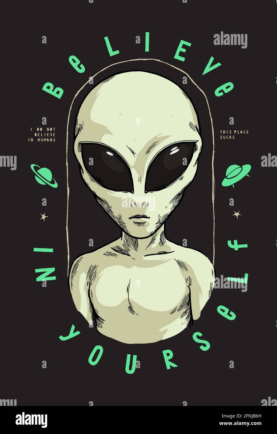 Believe in yourself. Alien typography t-shirt print. vintage vector ...