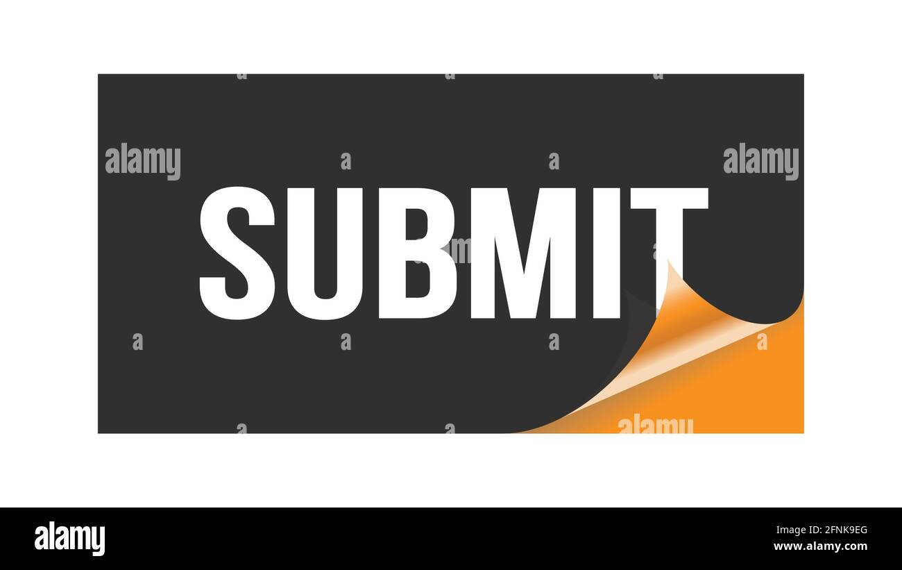 SUBMIT text written on black orange sticker stamp Stock Photo - Alamy