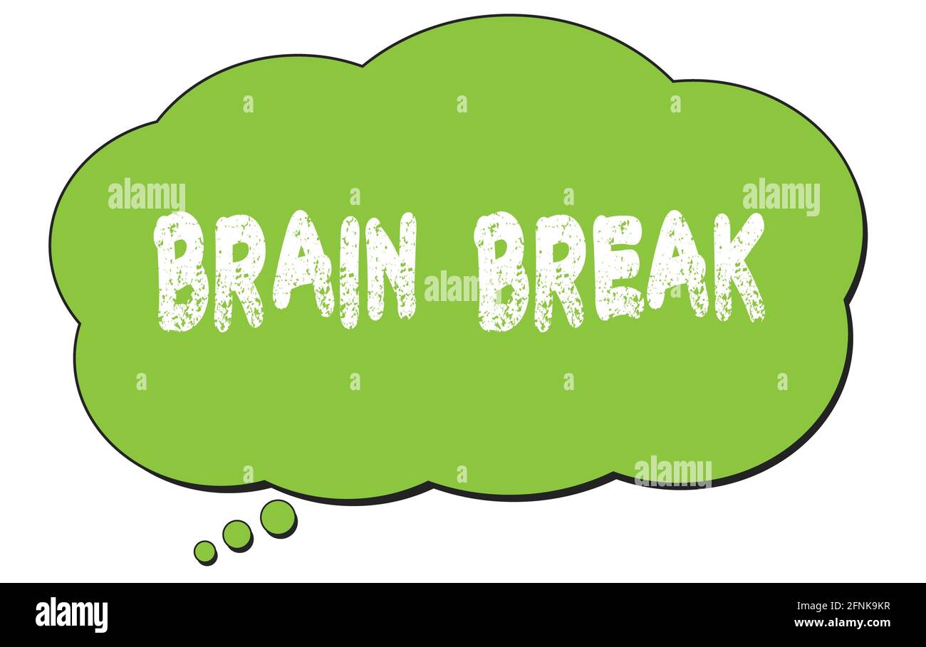 BRAIN BREAK text written on a green thought cloud bubble Stock Photo ...