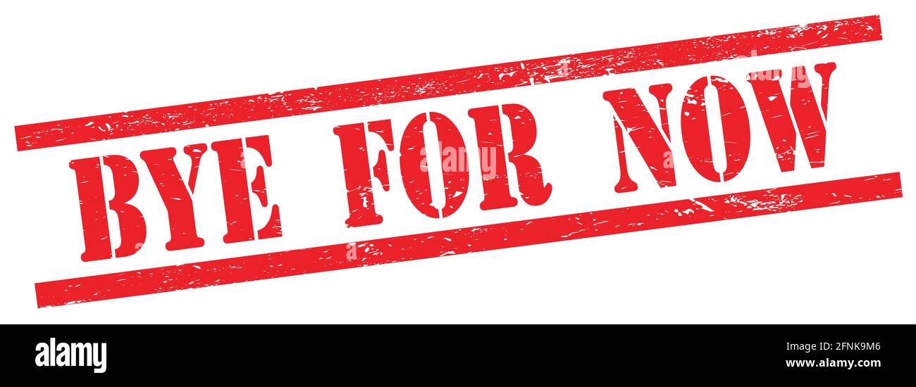 Bye for now stamp hi-res stock photography and images - Alamy