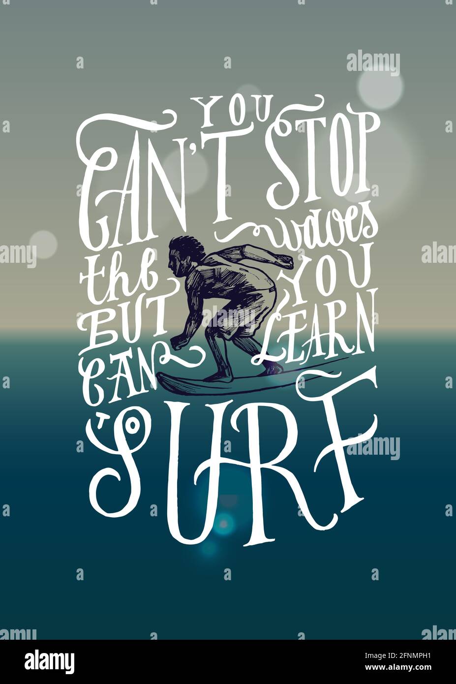 you can't stop the waves but you can learn to surf. realistic surfer ...