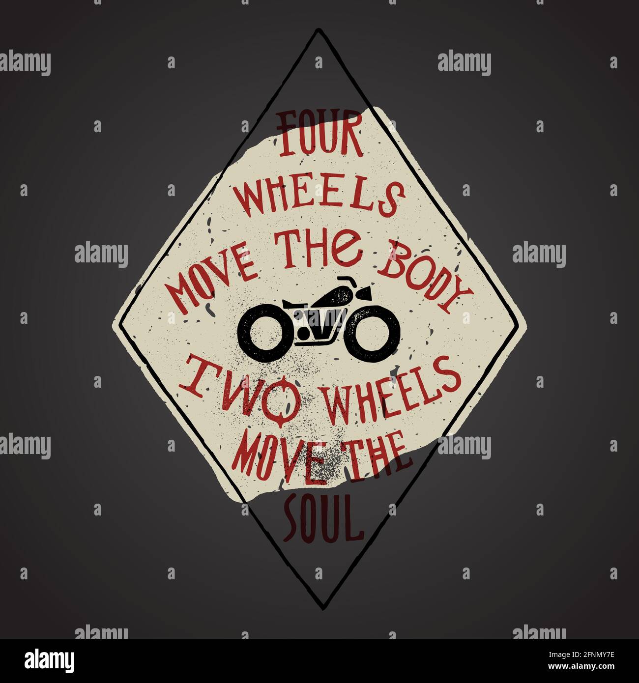 four wheels move the body, four wheels move the soul. motorcycle sign ...
