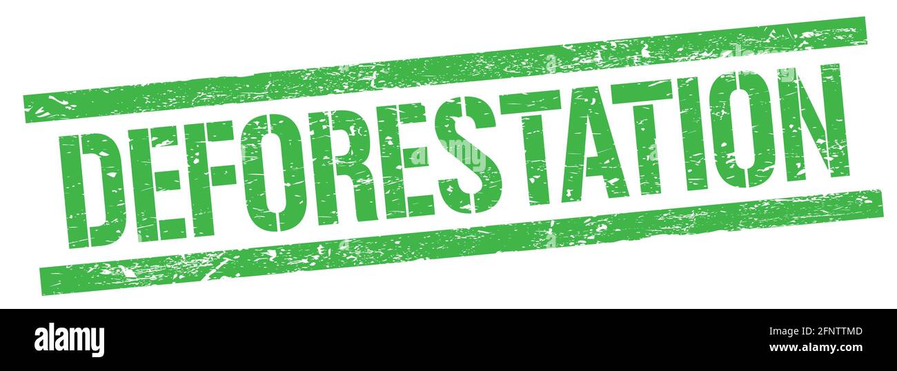DEFORESTATION text on green grungy rectangle stamp sign Stock Photo - Alamy