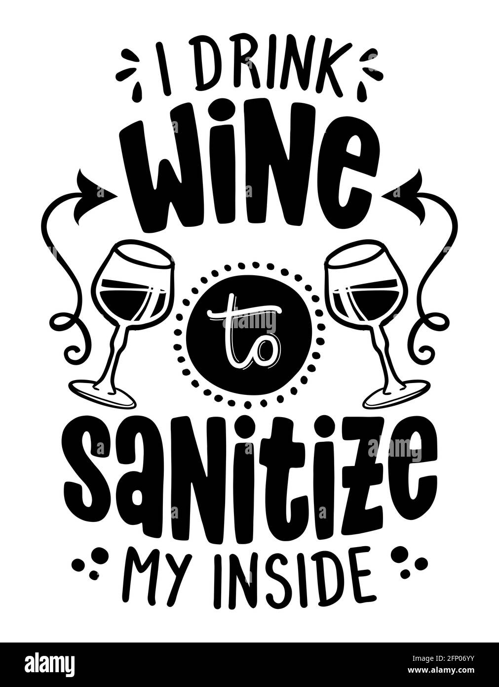 I Drink Wine To Sanitize My Inside Lettering Typography Poster With