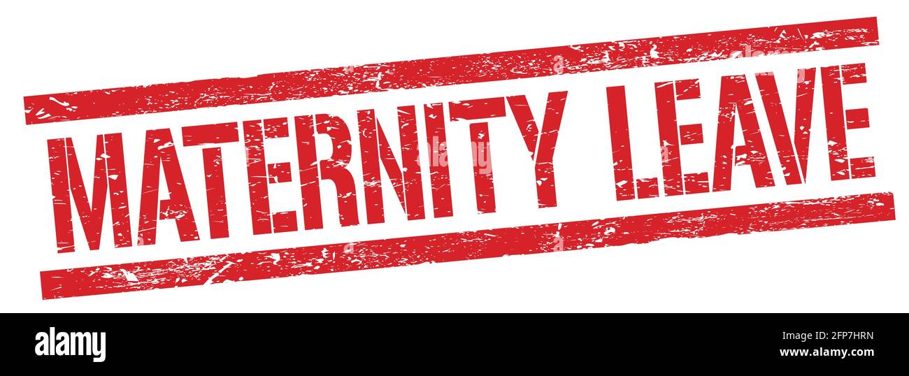 MATERNITY LEAVE text on red grungy rectangle stamp sign Stock Photo - Alamy