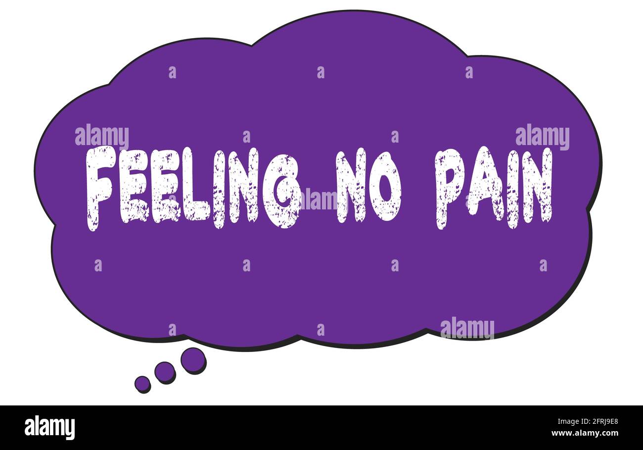 FEELING NO PAIN text written on a violet thought cloud bubble Stock ...