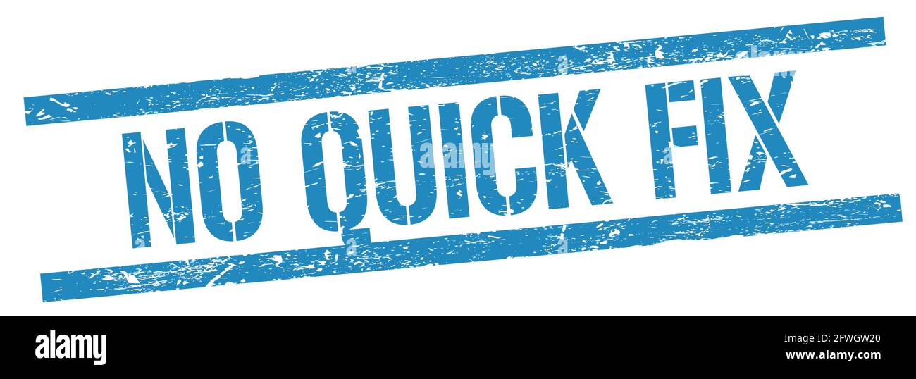 NO QUICK FIX text on blue grungy rectangle stamp sign Stock Photo - Alamy