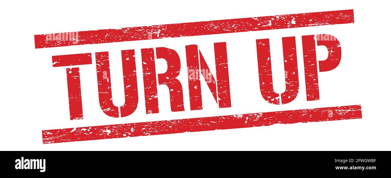 TURN UP text on red grungy rectangle stamp sign Stock Photo - Alamy