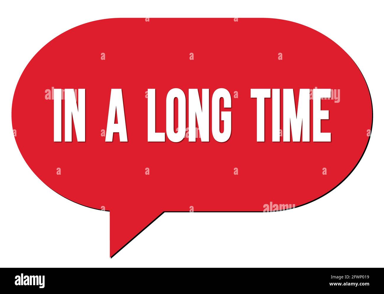 IN A LONG TIME text written in a red speech bubble stamp Stock Photo ...