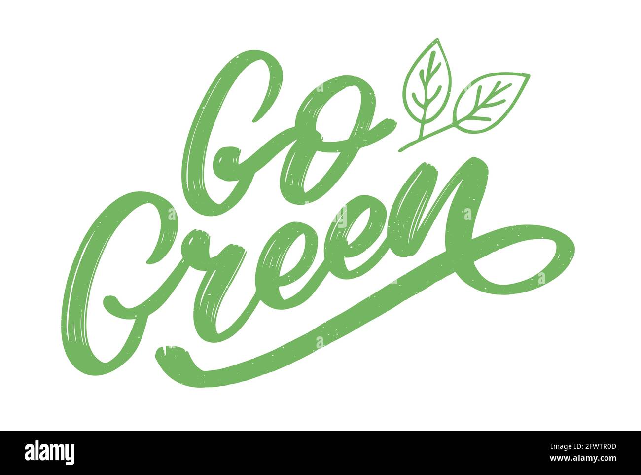 Go Green label, trendy brush lettering, inspirational phrase ...