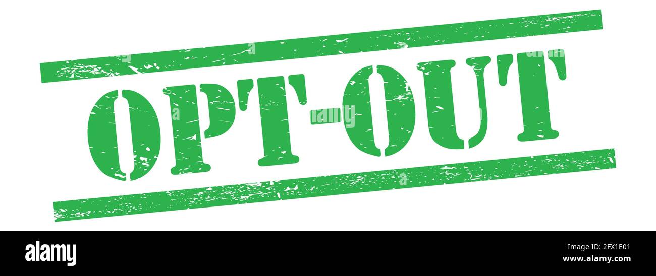 OPT-OUT text on green grungy vintage rubber stamp Stock Photo - Alamy