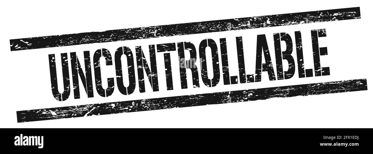 UNCONTROLLABLE text on black grungy rectangle stamp sign Stock Photo ...