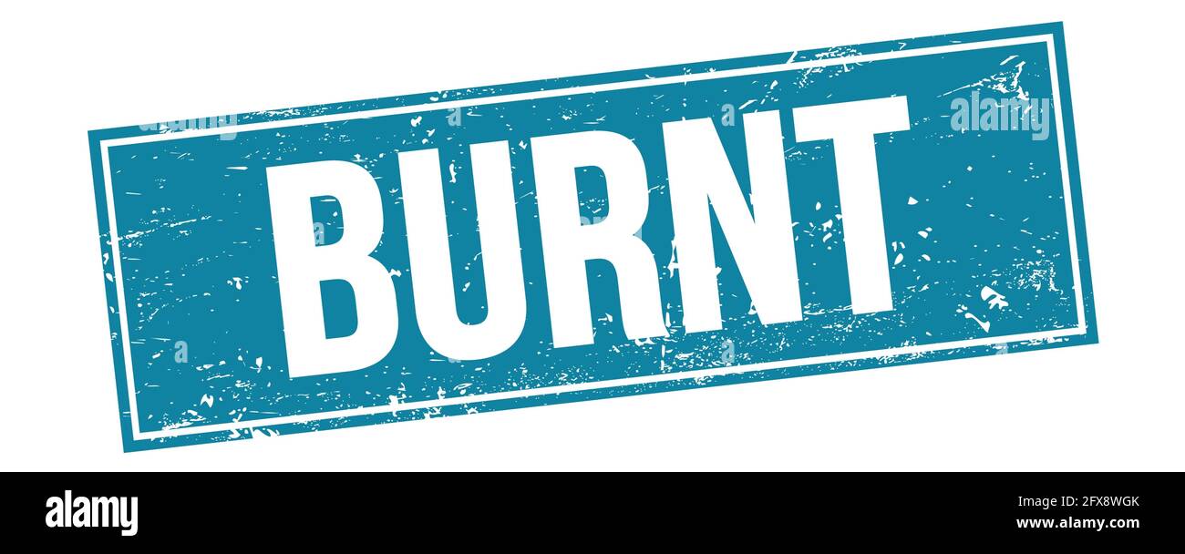BURNT text on blue grungy rectangle stamp sign Stock Photo - Alamy