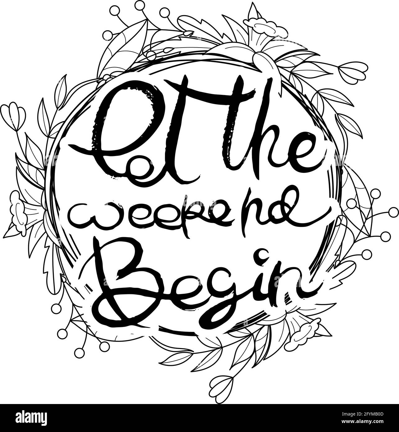 Let The Weekend Begin. Hand lettering grunge card with flower ...