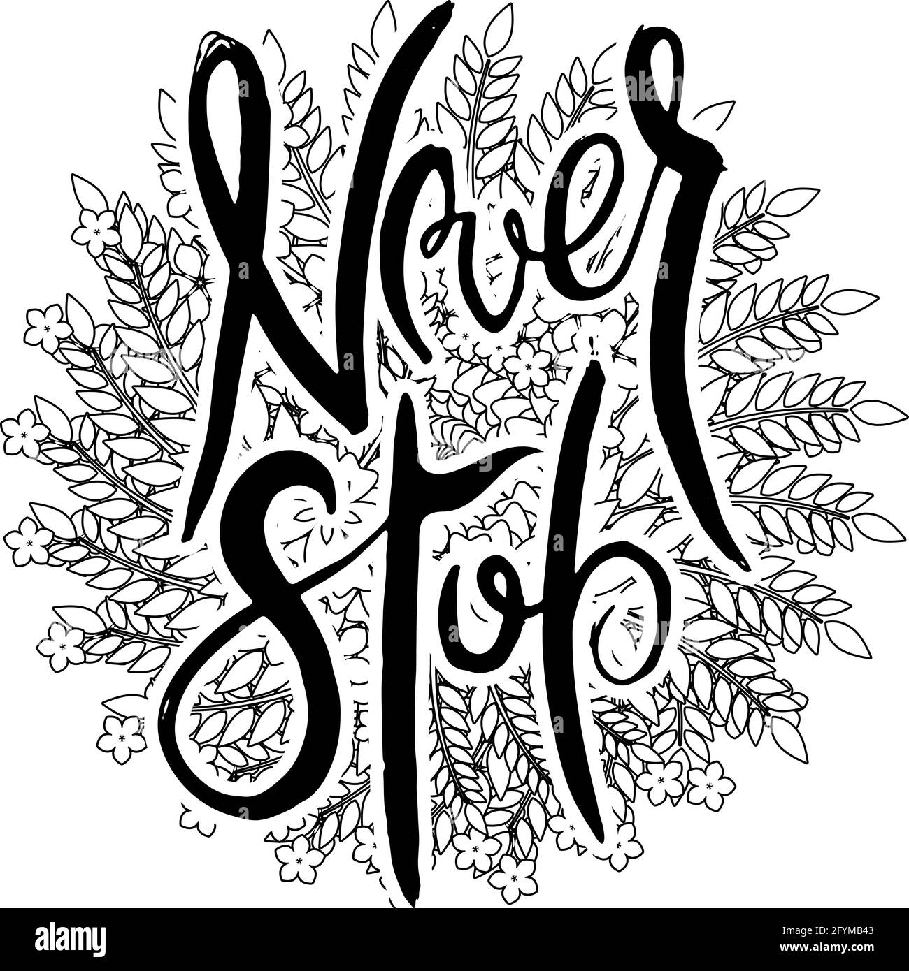 Never Stop. Hand lettering grunge card with flower background ...