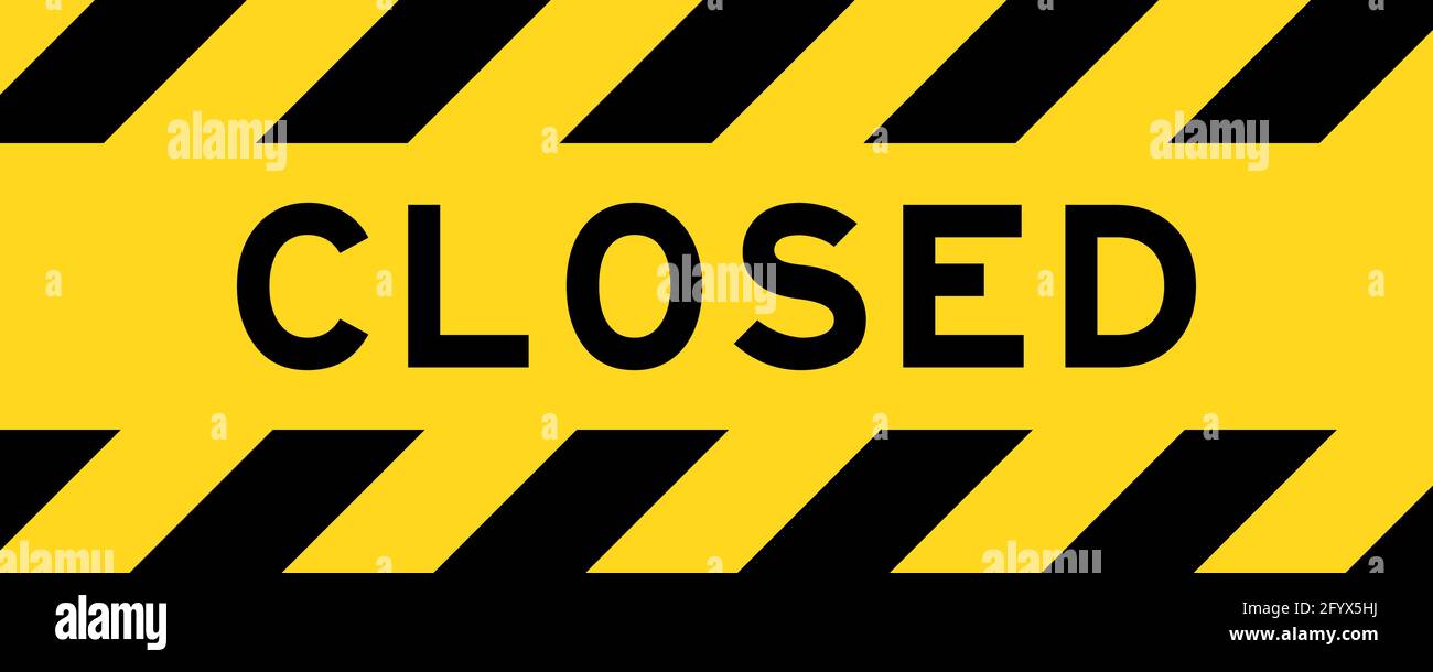 Yellow and black color with line striped label banner with word closed ...