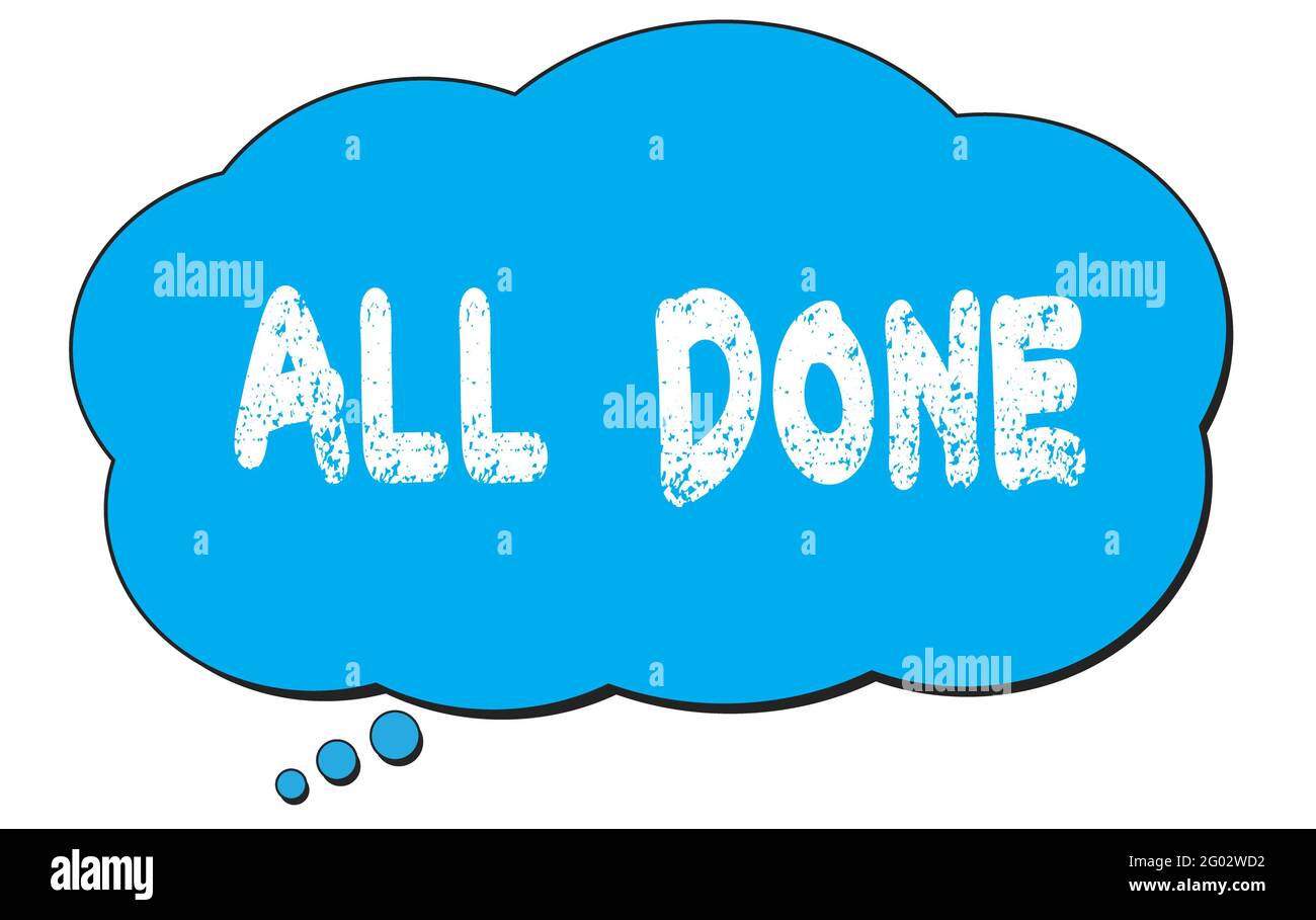 ALL DONE text written on a blue thought cloud bubble Stock Photo - Alamy