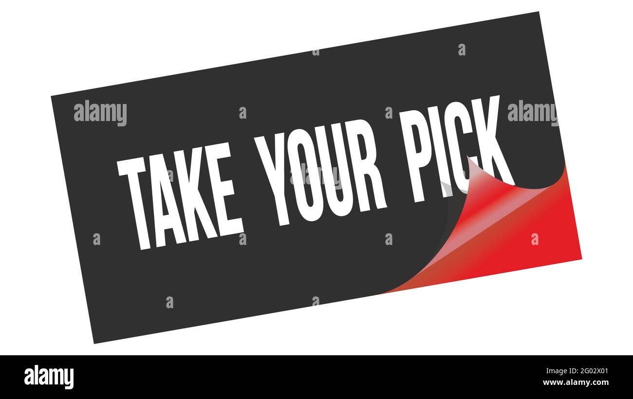 TAKE YOUR PICK text written on black red sticker stamp Stock Photo - Alamy