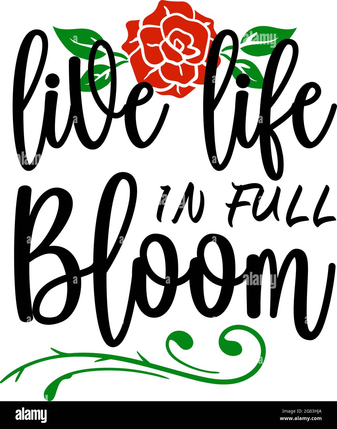 Live life in full bloom quote lettering Stock Vector Image & Art - Alamy