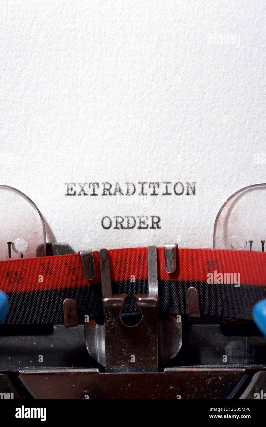 Extradition order phrase written with a typewriter Stock Photo - Alamy