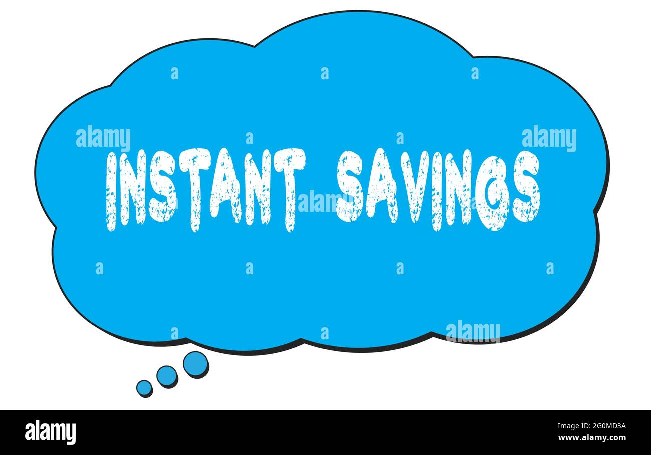 INSTANT SAVINGS text written on a blue thought cloud bubble Stock Photo ...