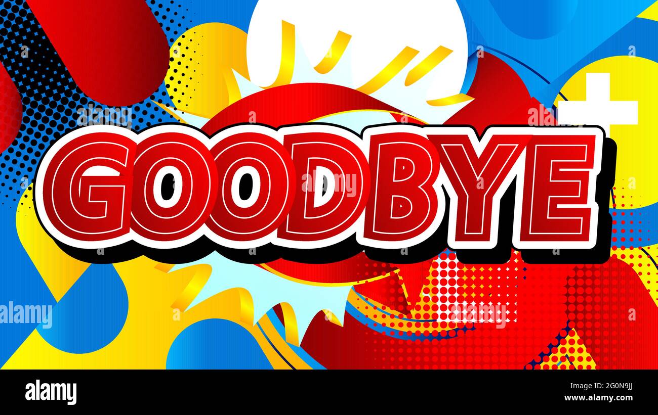 Comic book Goodbye word. Bright cartoon vector illustration in retro ...