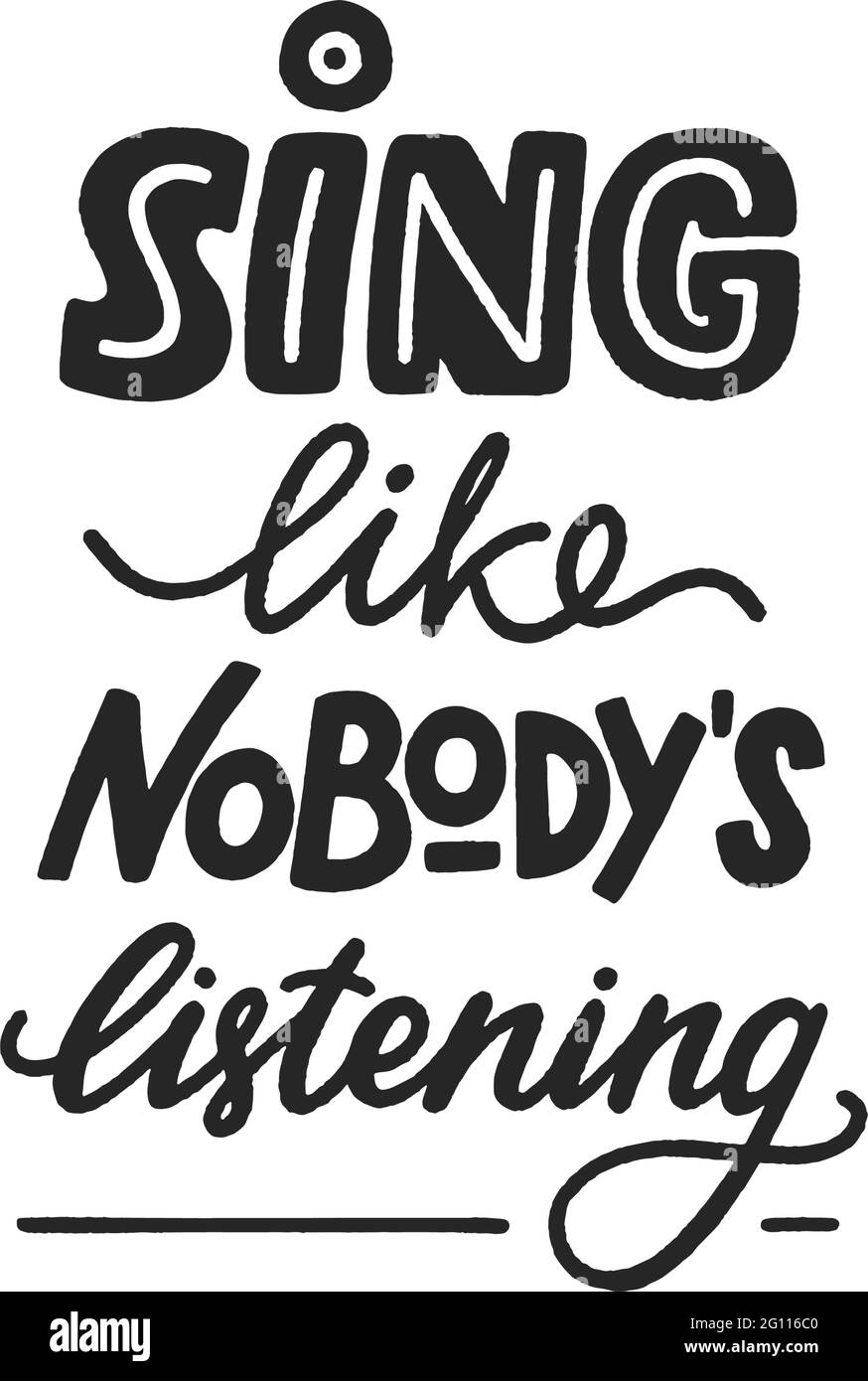 Sing like nobody is listening phrase, motivation and inspiration quote ...