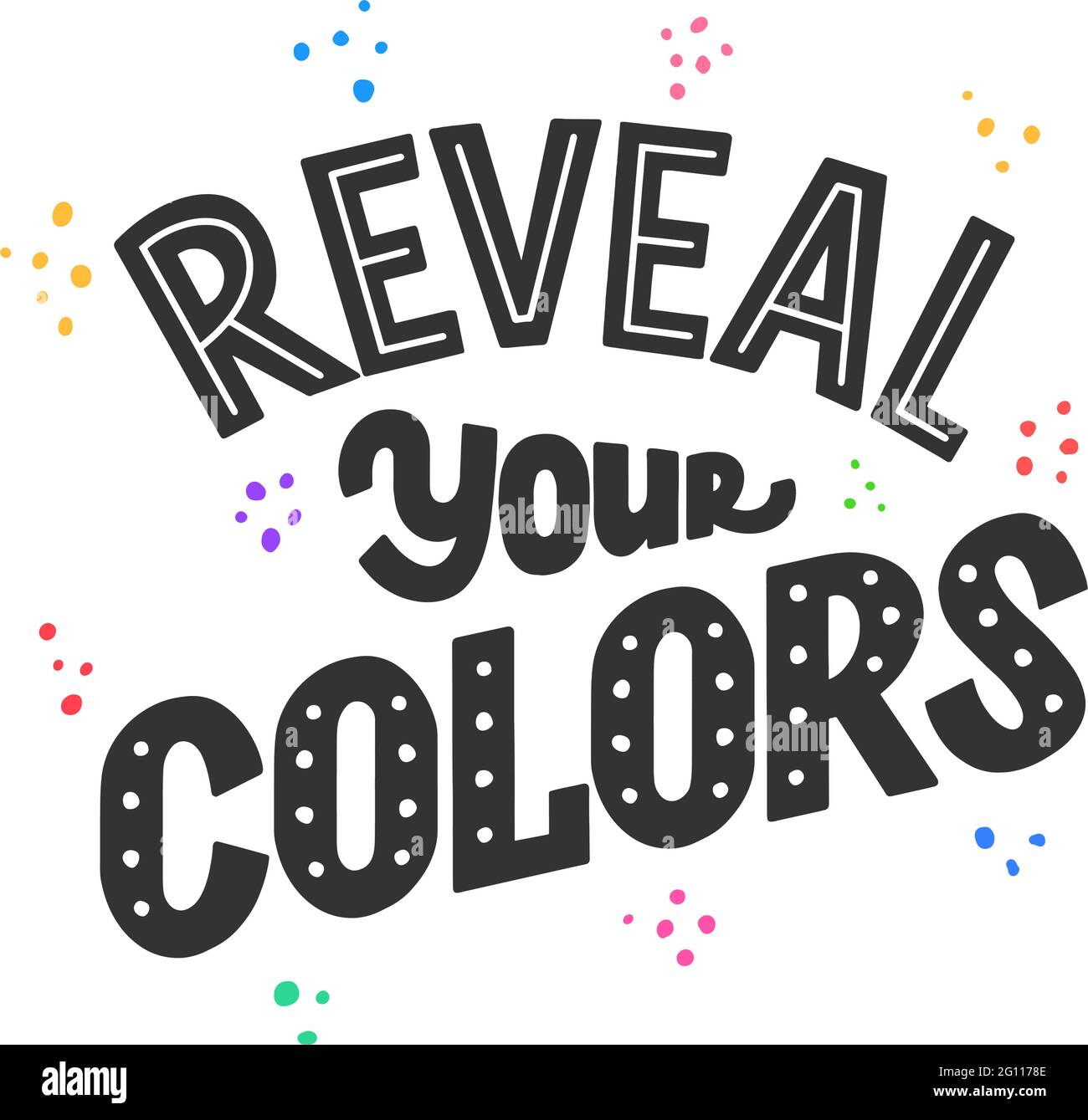 Reveal your colors phrase, inspiring and motivational quote. Tell the ...