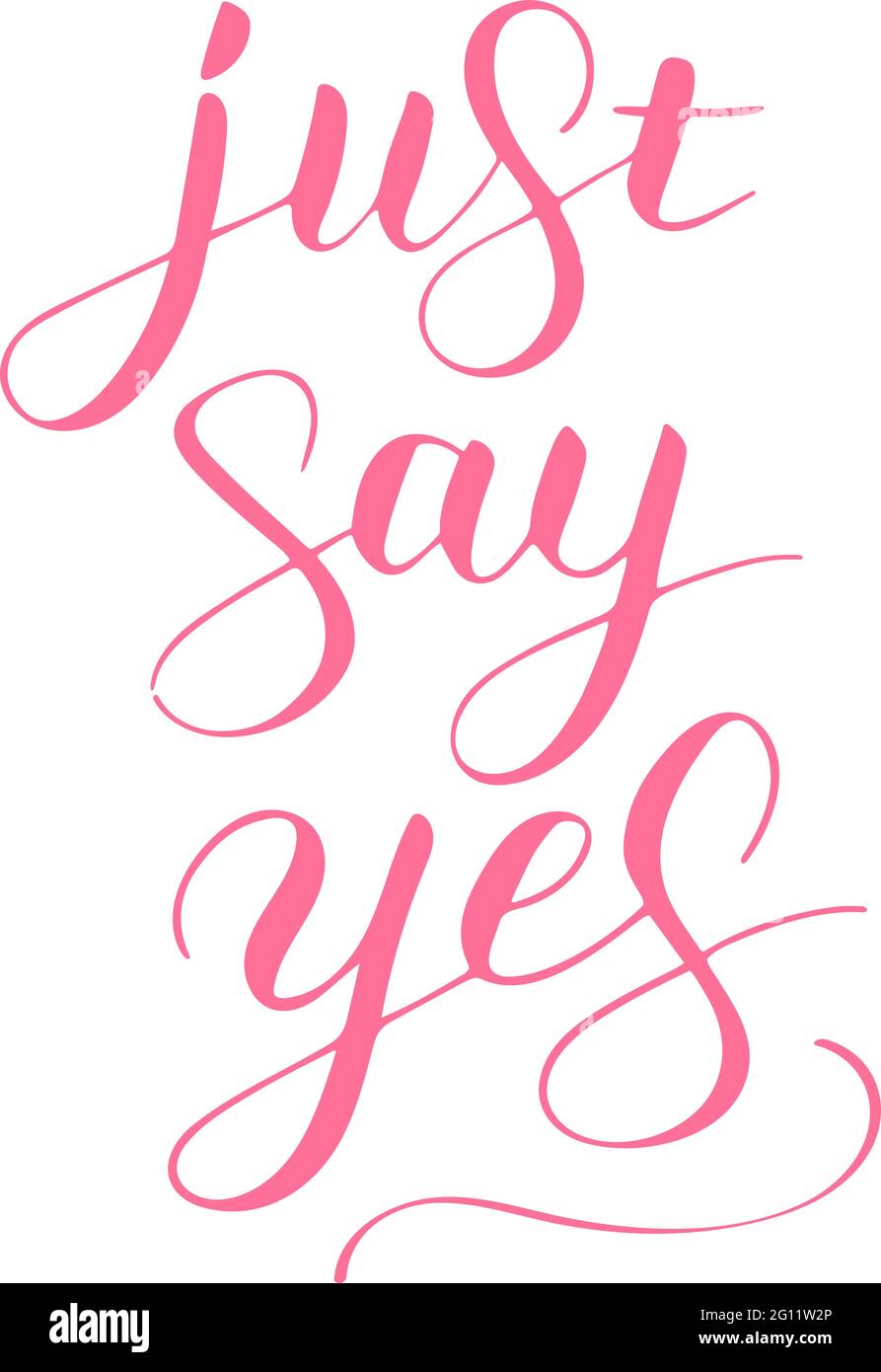 Just say yes phrase to propose and pop the question, hand-written ...