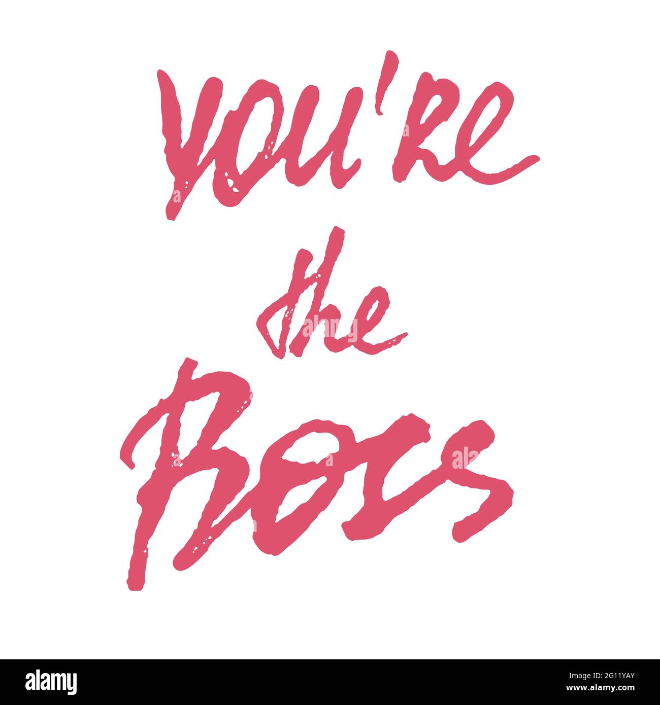 You are the boss sign hand-drawn lettering, phrase made by modern brush ...