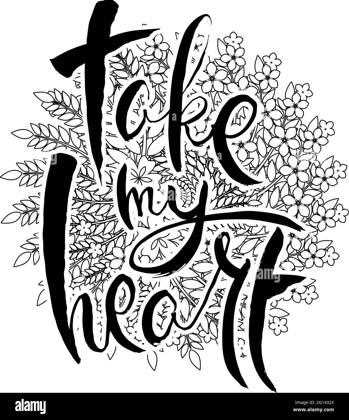 Take My Heart. Hand lettering grunge card with flower background ...