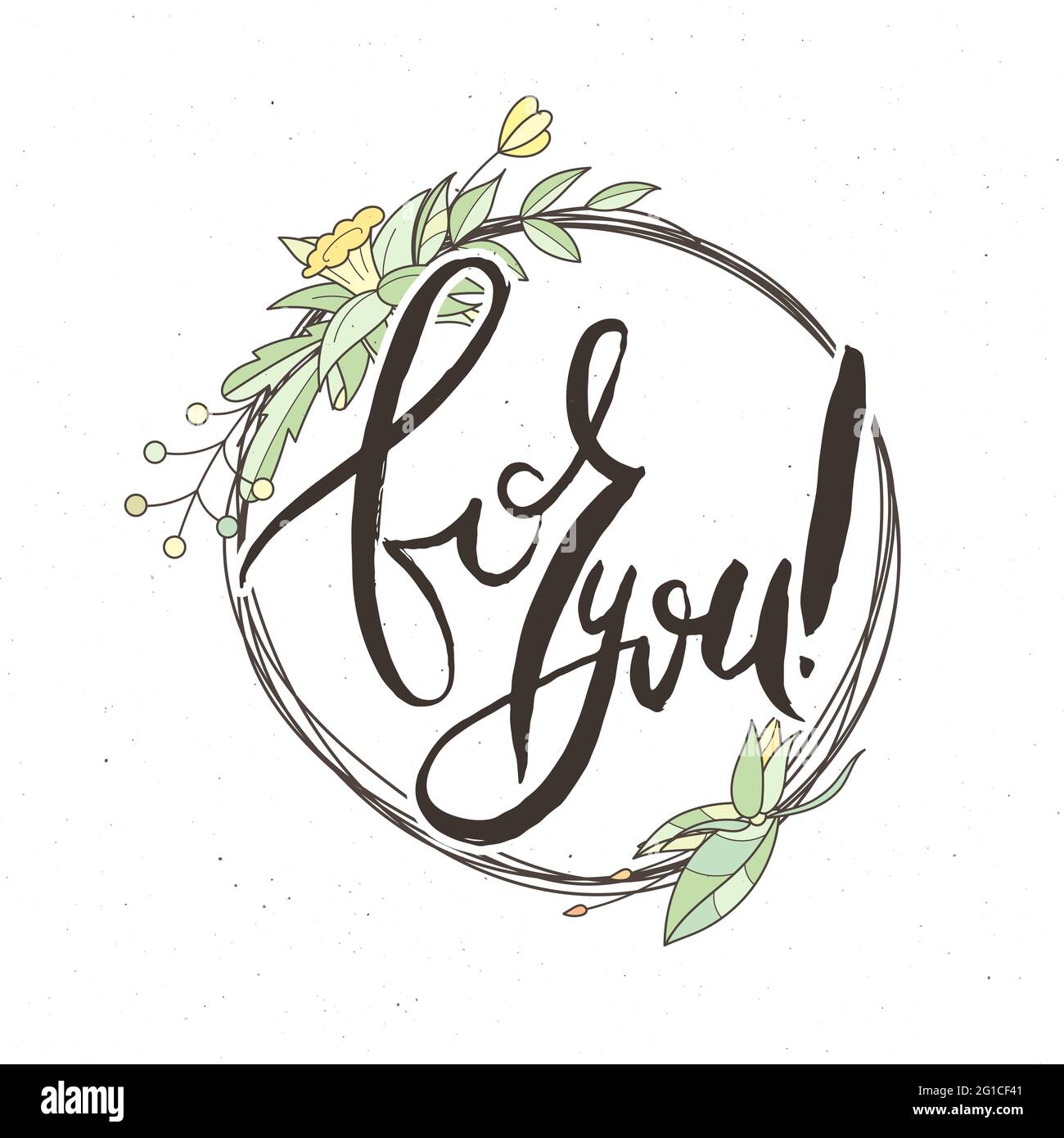 For You. Hand lettering grunge card with flower background. Handcrafted ...