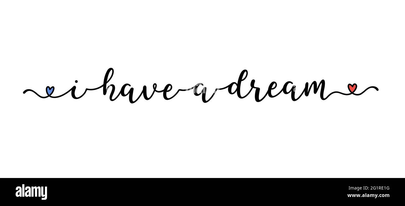 Hand drawn I HAVE A DREAM quote as banner or logo. Lettering for ...