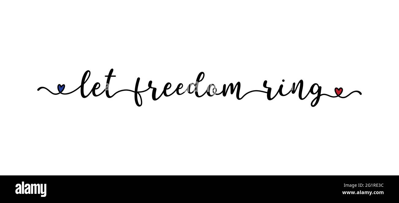 Hand drawn LET FREEDOM RING quote. Independence Day of USA lettering ...